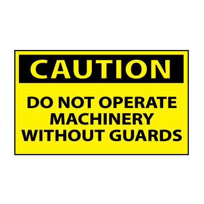 Machine Labels - Caution Do Not Operate Machinery Without Guards ...