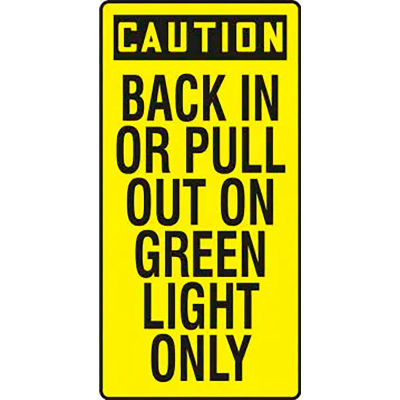 AccuformNMC Caution Back In Or Pull Out On Green Light Only Sign ...